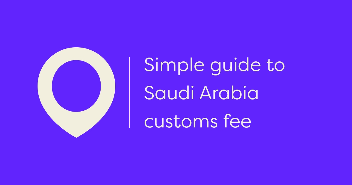 New fees by Saudi Arabia’s customs department. Find out more