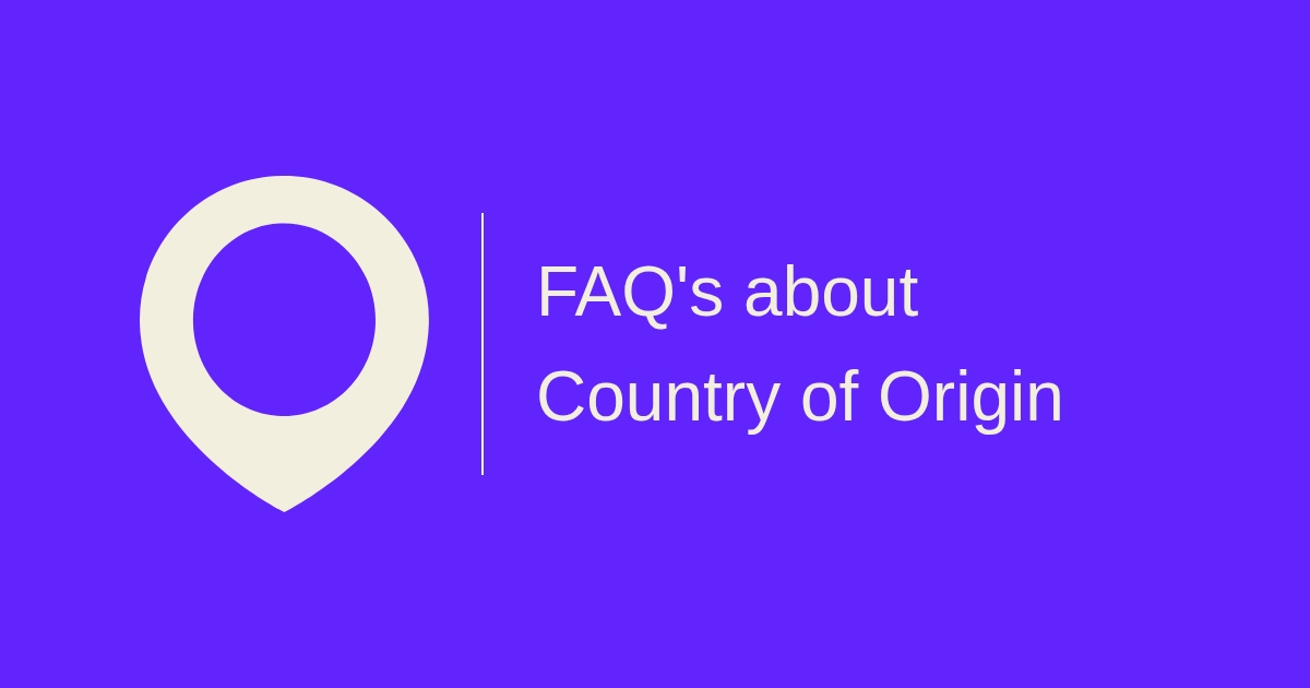 Help with understanding Country of Origin for customs