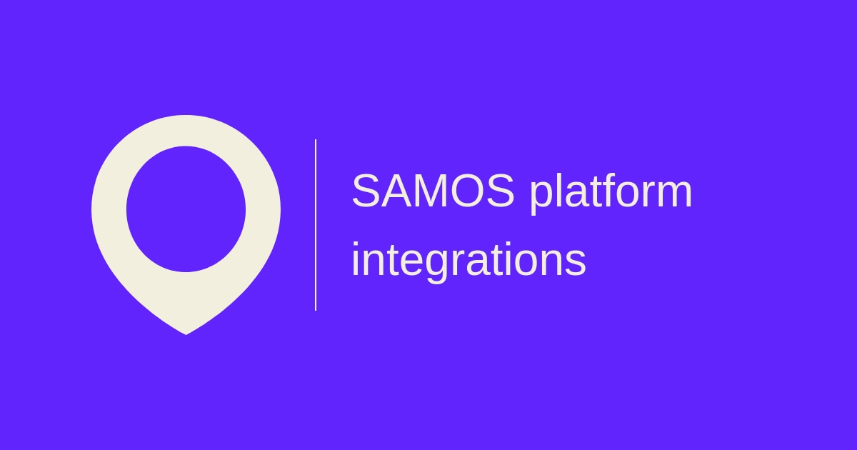 SAMOS platform integrations